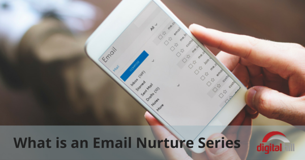 What is an Email Nurture Series - Digital Hill Multimedia, Inc.