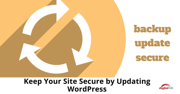Keep Your Site Secure by Updating WordPress - Digital Hill Multimedia, Inc. Keep Your Site Secure by Updating WordPress - Digital Hill Multimedia, Inc.