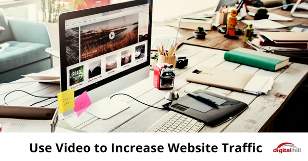 Use Video to Increase Website Traffic - Digital Hill Multimedia, Inc.