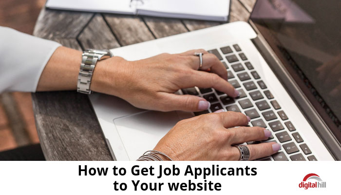 How to Get Job Applicants to Your website - Digital Hill