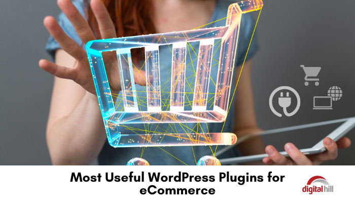 Most Useful WordPress Plugins for eCommerce - Digital Hill Multimedia, Inc.
